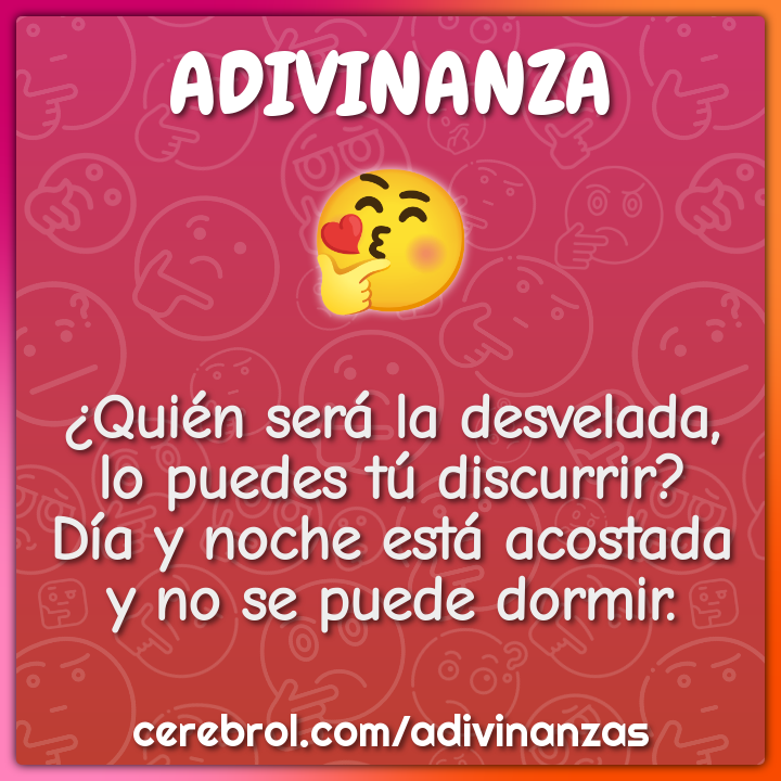 ¿Quién será la desvelada, lo puedes tú discurrir? Día y noche está ...