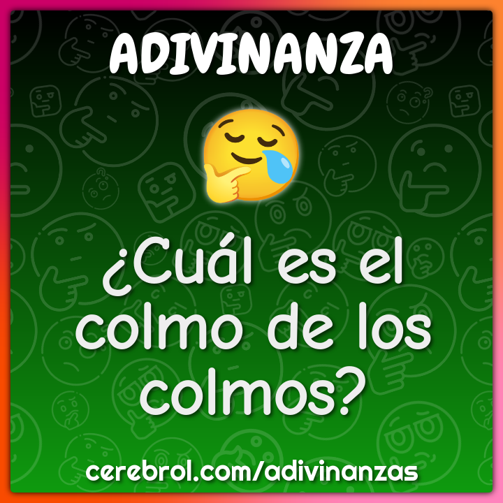 ¿Cuál es el colmo de los colmos? - Adivinanza & Respuesta - Cerebrol