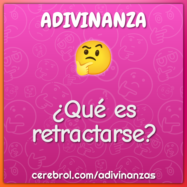 ¿Qué es retractarse? - Adivinanza & Respuesta - Cerebrol