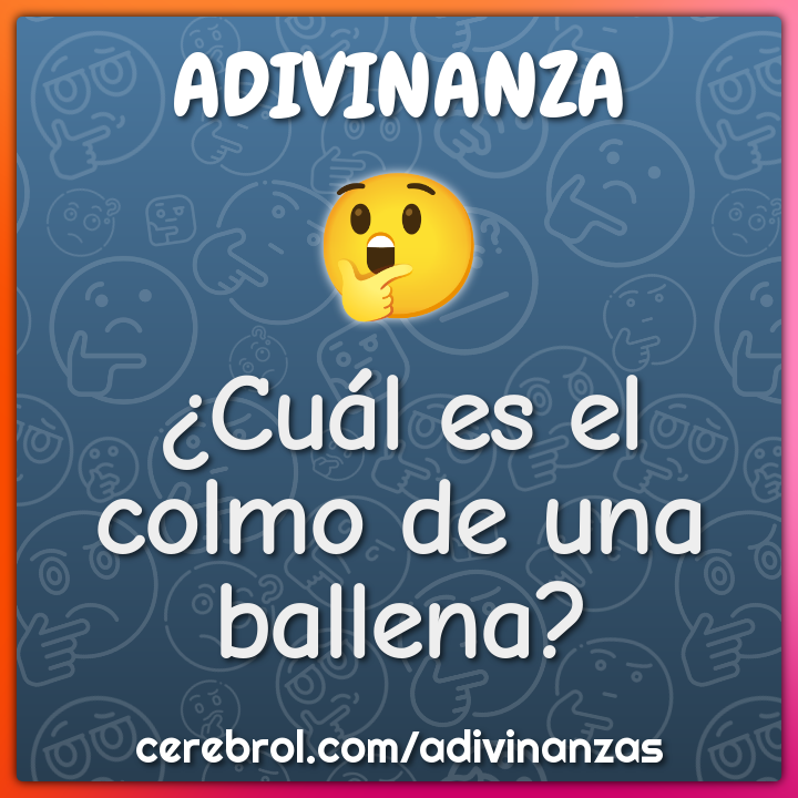 ¿Cuál es el colmo de una ballena? - Adivinanza & Respuesta - Cerebrol